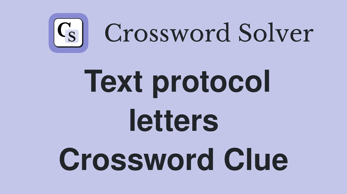 Text protocol letters - Crossword Clue Answers - Crossword Solver